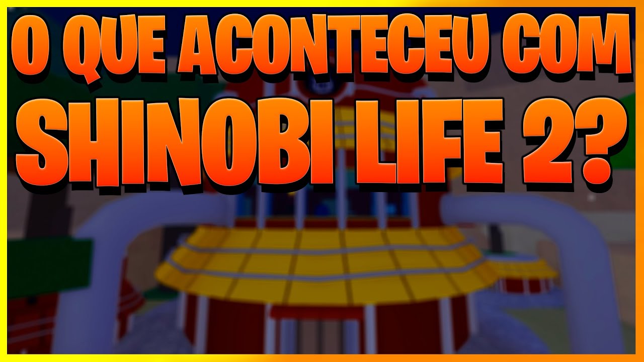 O QUE ESTÁ ACONTECENDO COM SHINOBI LIFE 2? - YouTube
