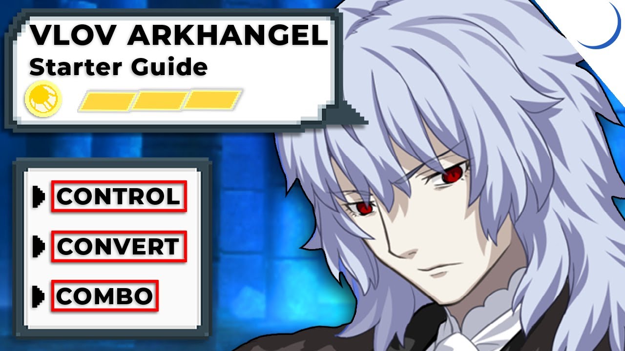 VLOV ARKHANGEL STARTER GUIDE MELTYBLOOD TYPE LUMINA | Learning His ...