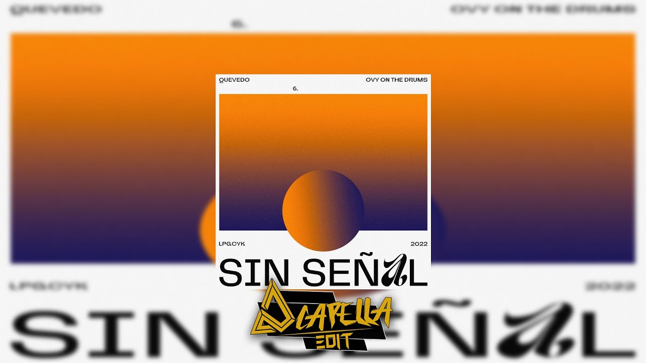 Quevedo, Ovy On The Drums - Sin Señal (Acapella Edit) - YouTube