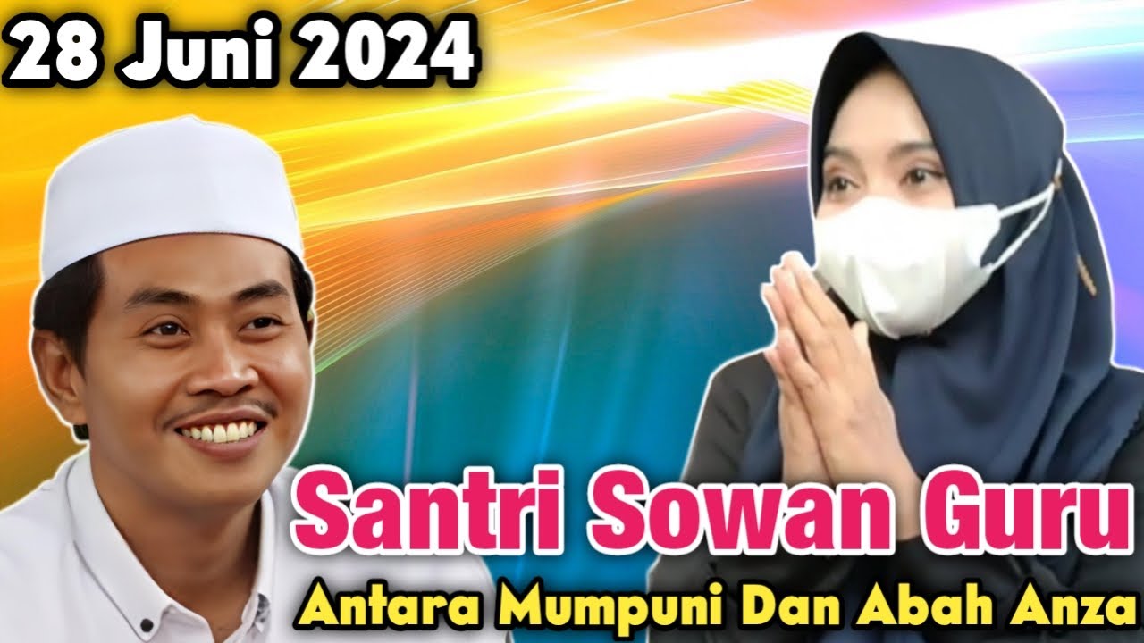 Santri Sowan Guru | Ceramah Ustadzah Mumpuni Dan Abah Anza Terbaru 2024 ...