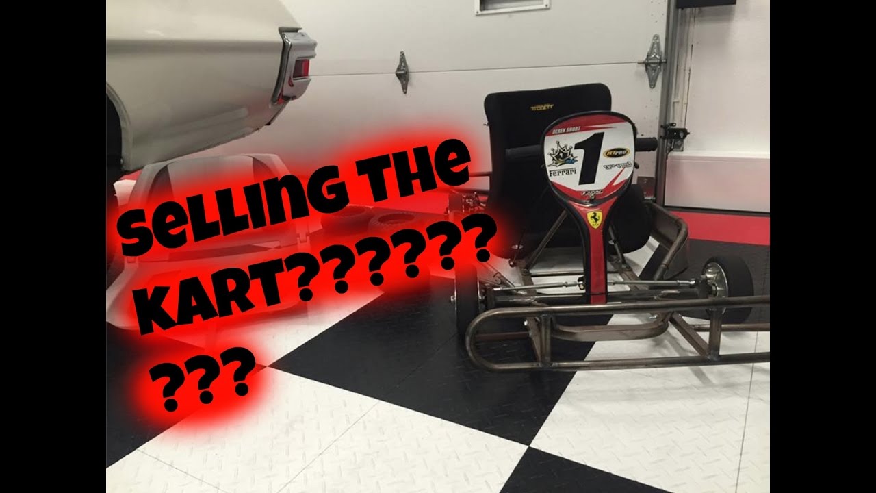 SELLING THE KART??????? - YouTube