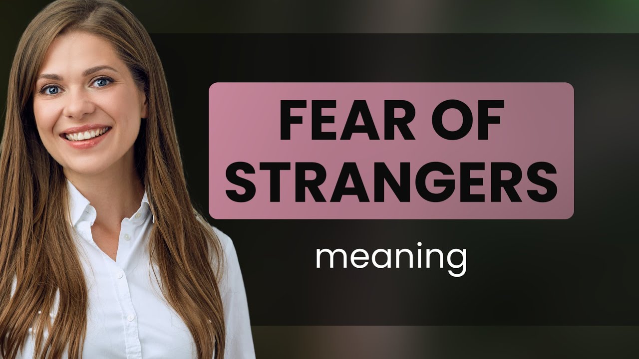 Understanding the Fear of Strangers - YouTube