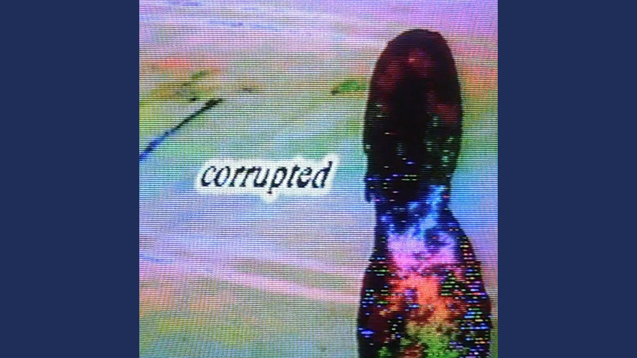 Corrupted - YouTube Music