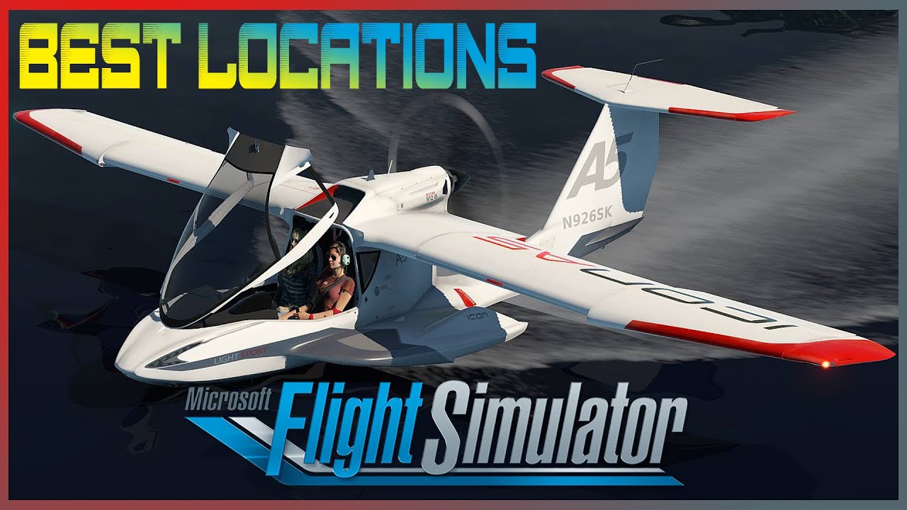 Discover The BEST Locations to Fly in Microsoft Flight Simulator Using ...