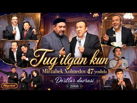 Mirzabek Xolmedov - Tug’ilgan kun 47 yosh! (Do’stlar davrasi 2008)
