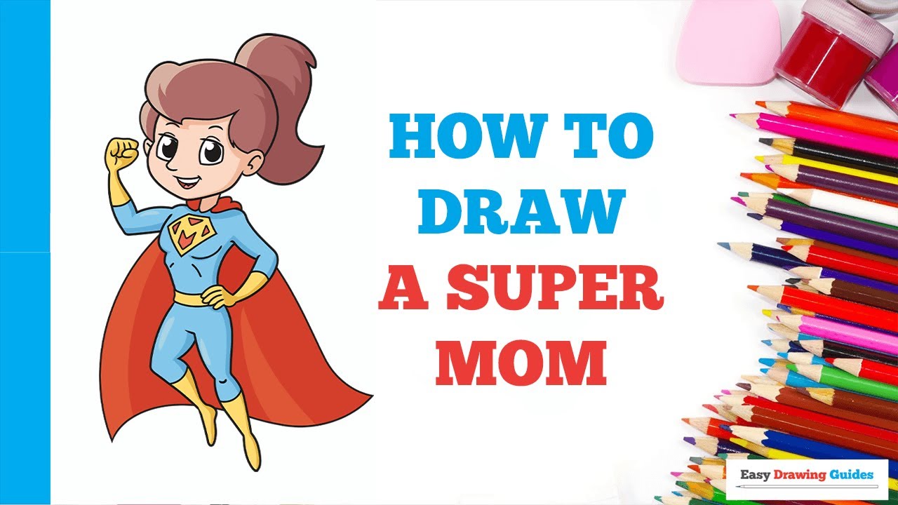How to Draw a Super Mom: Easy Step by Step Drawing Tutorial for ...