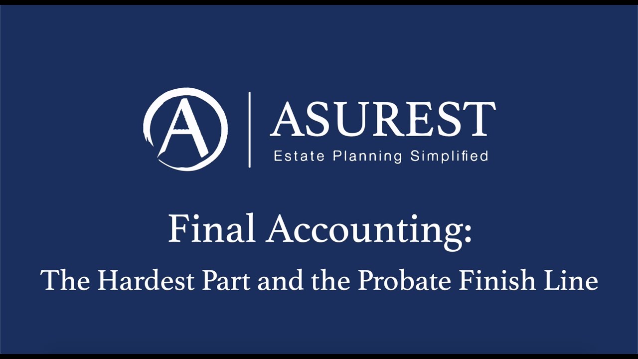 Final Accounting: The Hardest Part and the Probate Finish Line - YouTube