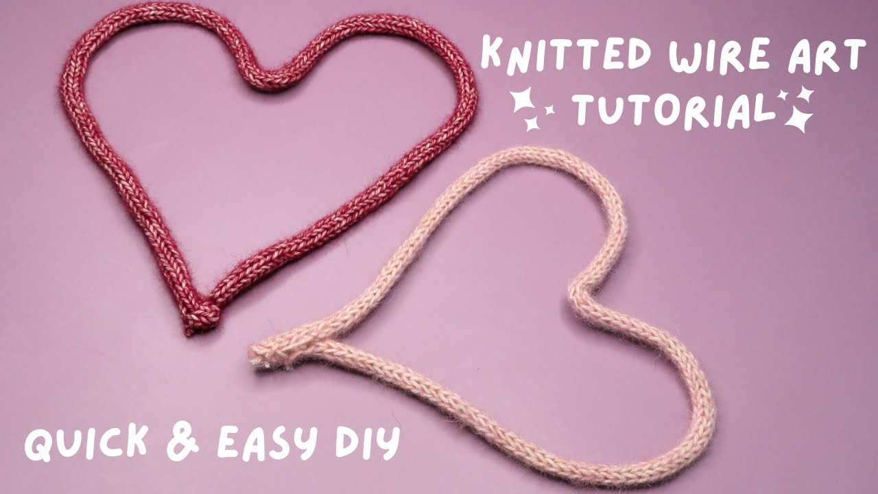 How to Make Your Own Knitted Wire Signs and Art (Heart Tutorial) - YouTube