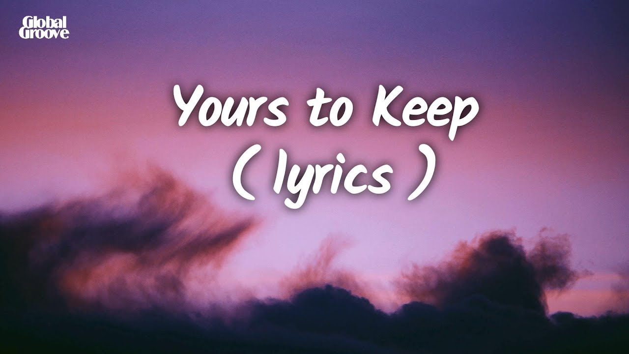 Yours to Keep | A Beautiful Song .... (lyrics) - YouTube