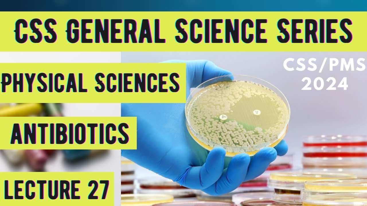 CSS General Science Series | Physical Sciences | Antibiotics| Lecture ...