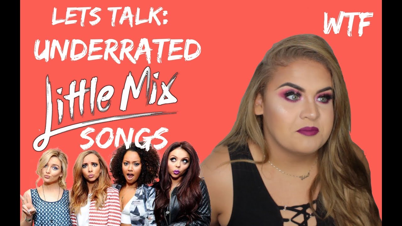 Lets Talk: Underrated Little Mix Songs - Elise Wheeler - YouTube