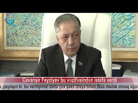 Cavanşir Feyziyev istefa verdi