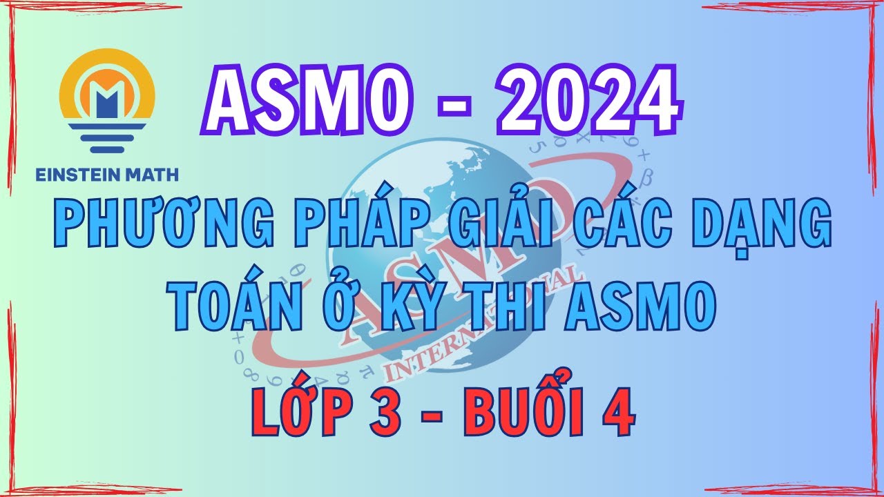 Asmo 3 - Buổi 4. Đề 2018 | ToantuduyEinstein - YouTube