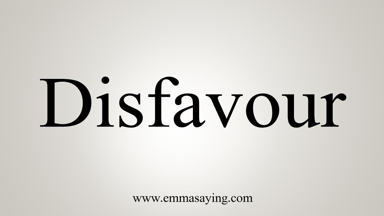 How To Say Disfavour - YouTube