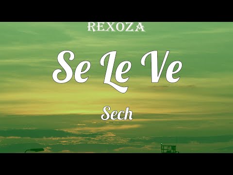 Sech - Se Le Ve (Letras) / Tanto que fronteaste y te quitaste (¿cómo ...