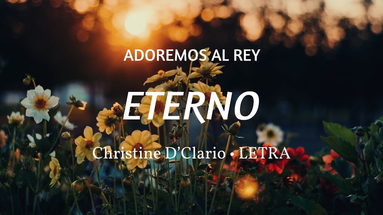 ETERNO - CHRISTINE D’CLAIRO - ADOREMOS AL REY - LETRA - YouTube