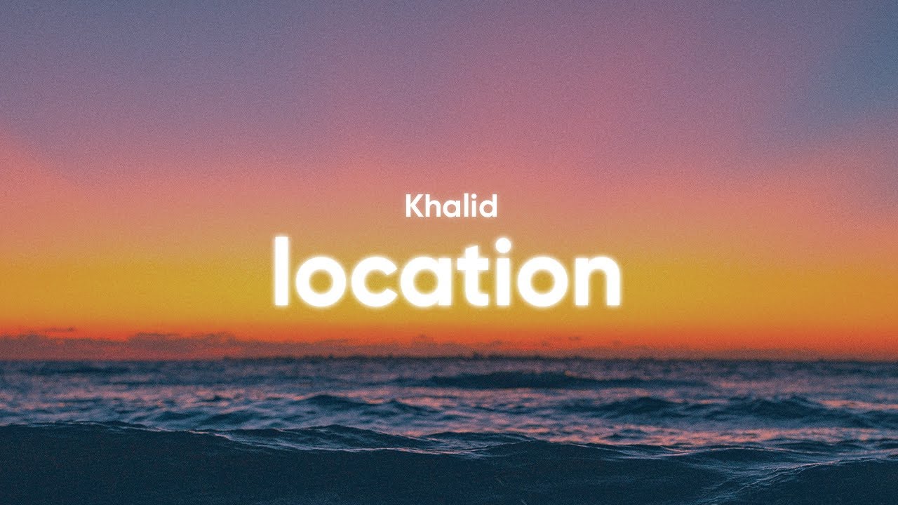 Khalid - Location (Lyrics) - YouTube