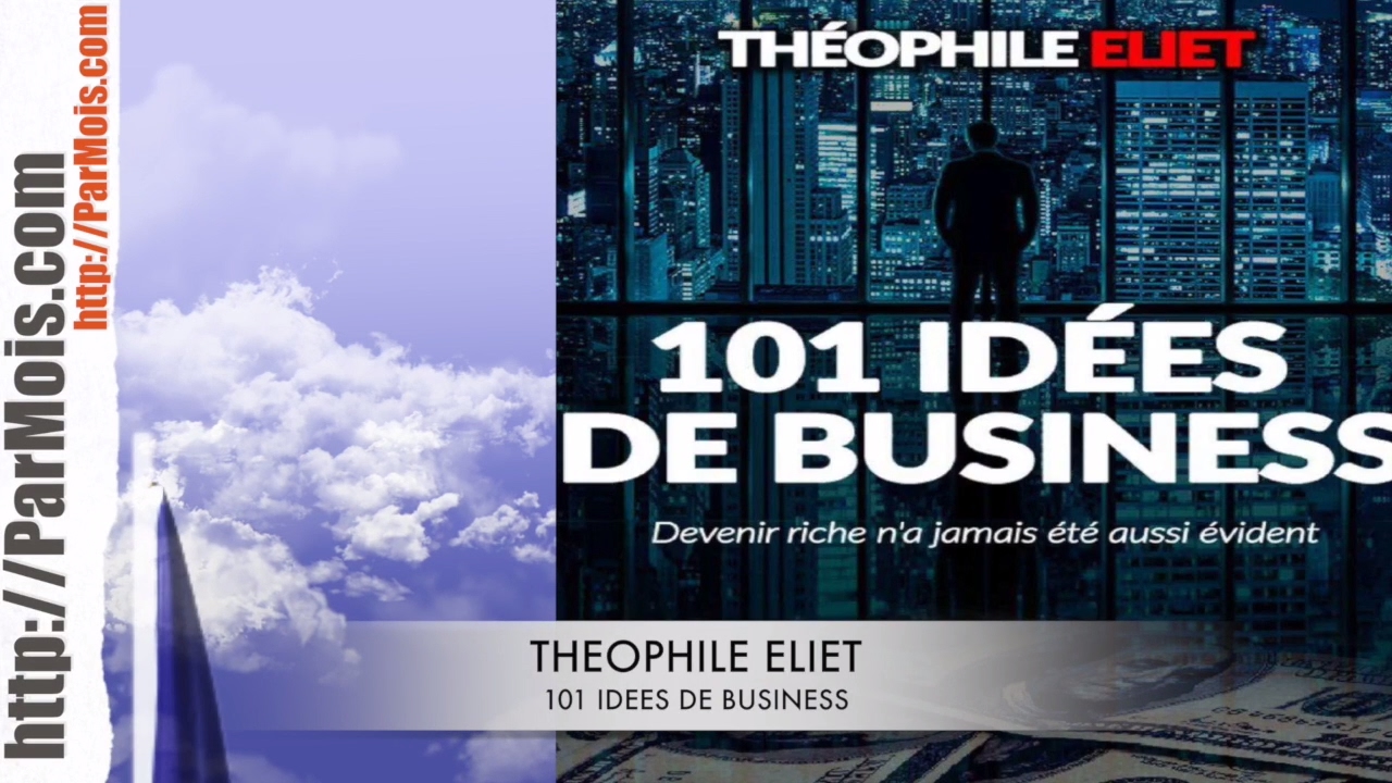 101 IDEES DE BUSINESS - THEOPHILE ELIET - YouTube