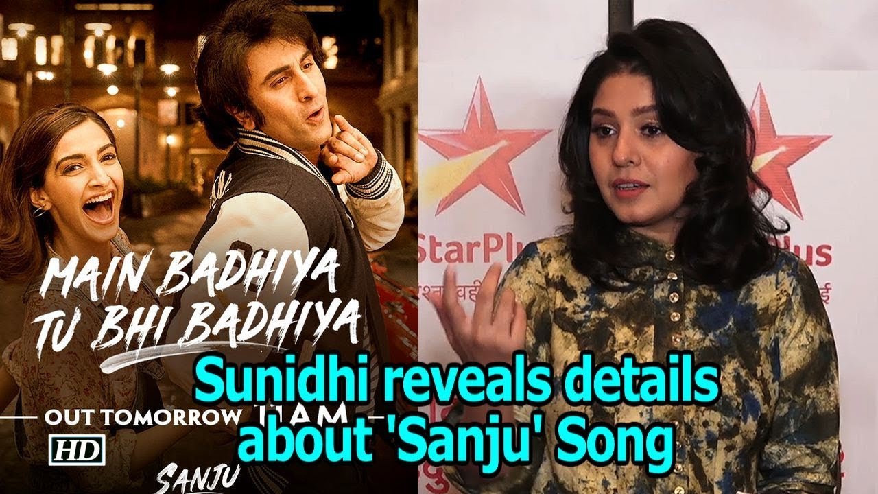 Sunidhi reveals details about 'Sanju' Song 'Main Badhiya...' - YouTube