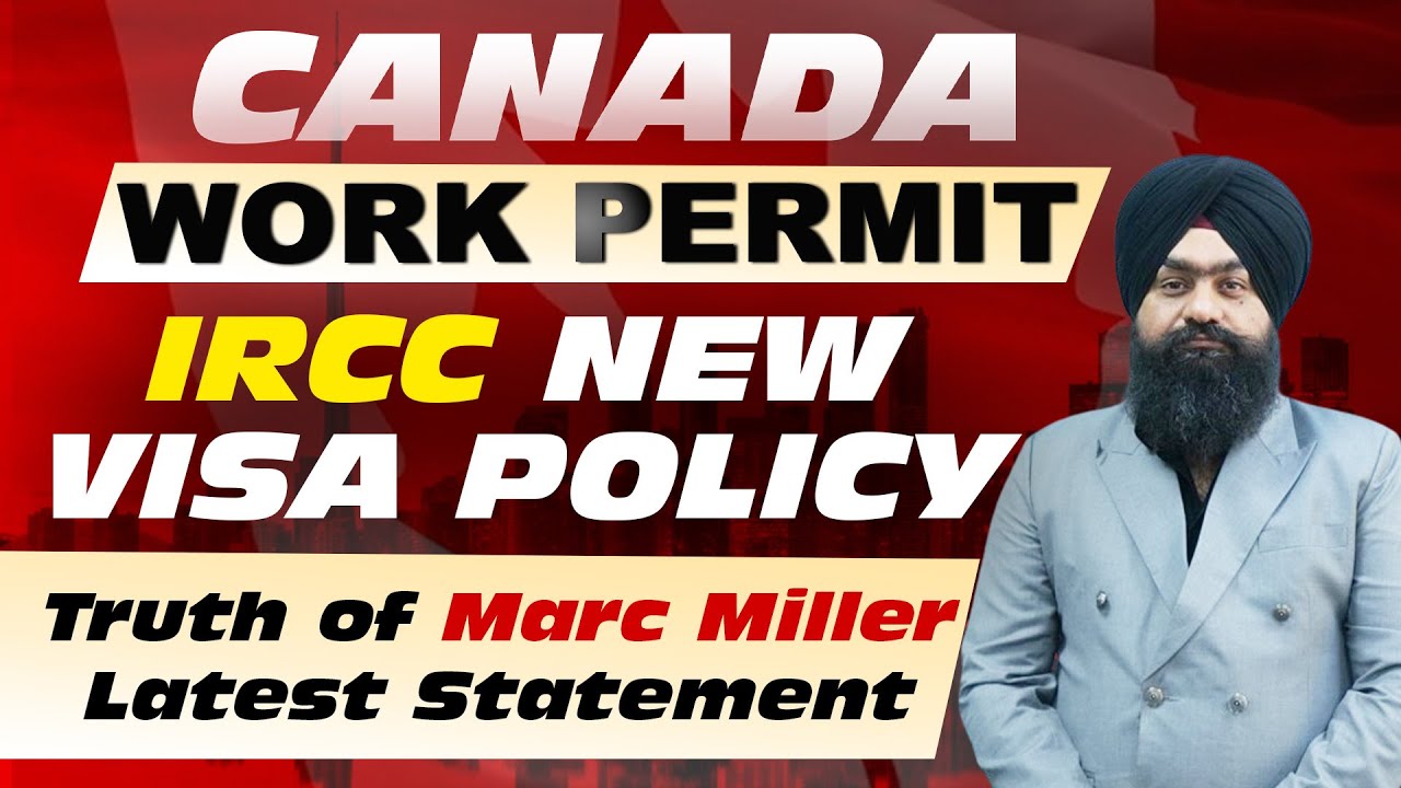CANADA WORK PERMIT | IRCC NEW VISA POLICY | Truth of Marc MillerLatest ...