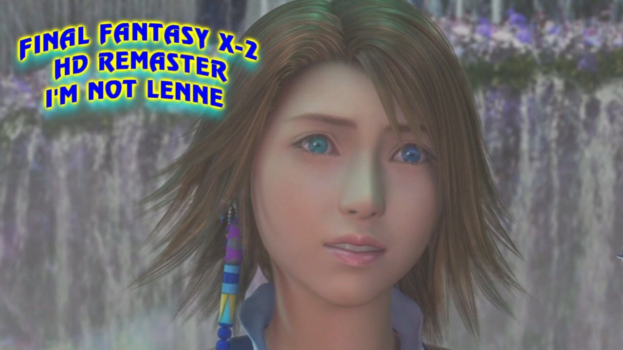 Final Fantasy X-2 HD Remaster_Episode 30: I'm not Lenne - YouTube