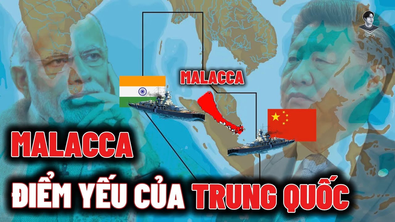 ẤN ĐỘ KIỂM SOÁT “ĐIỂM YẾU CHÍ MẠNG” CỦA TRUNG QUỐC (EO BIỂN MALACCA ...