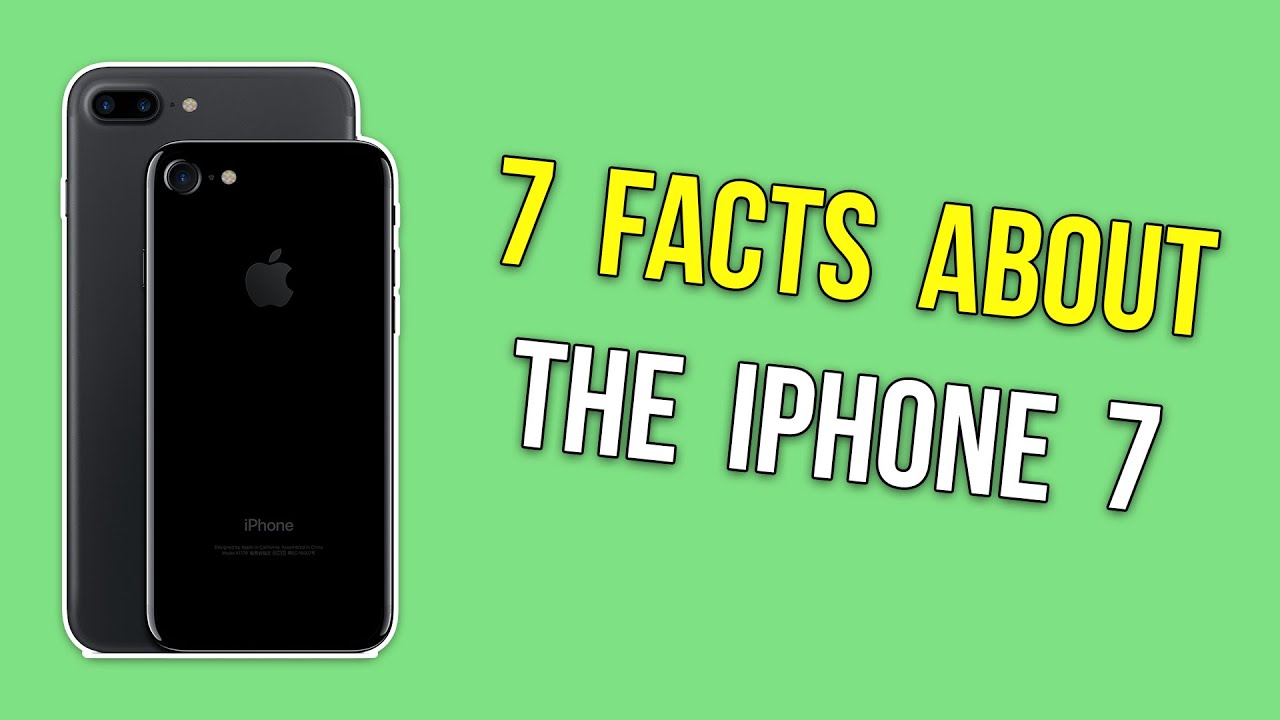TOP 7 FACTS ABOUT THE IPHONE 7!! - YouTube