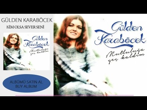 Gülden Karaböcek - Kim Olsa Sever Seni (Official Audio)