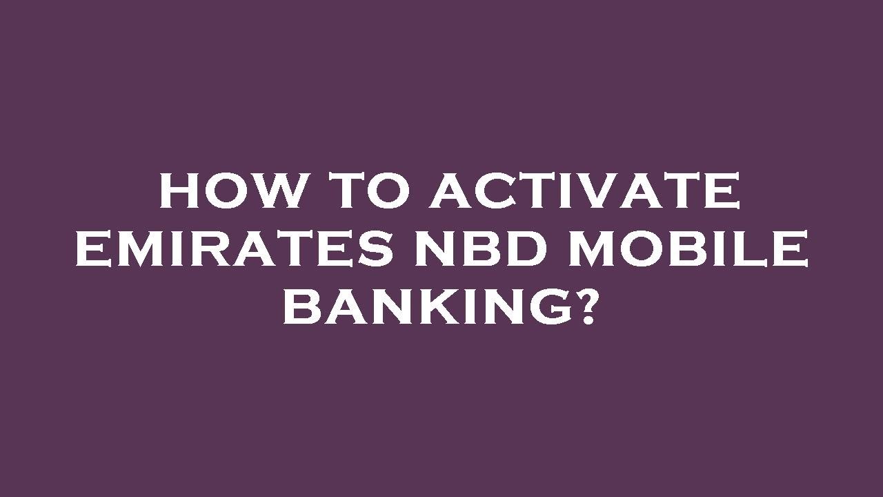 How to activate emirates nbd mobile banking? - YouTube