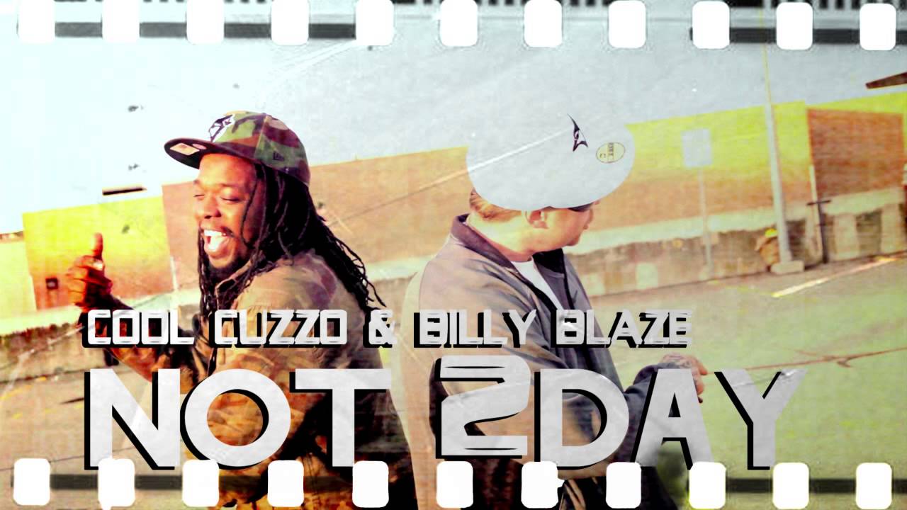 COOL CUZZO & BILLY BLAZE "NOT 2DAY" - YouTube