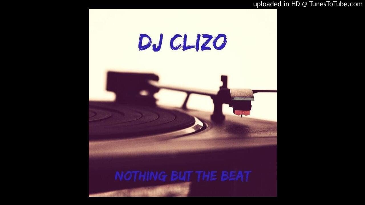 Dj Clizo - Nothing But The Beat - YouTube
