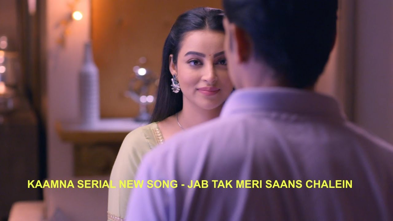 NEW! Kaamna serial song | Jab tak mari saans chalein song - YouTube