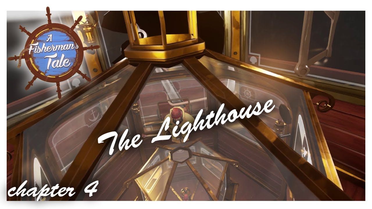 A Fisherman's tale chapter 4 the lighthouse virtual reality gameplay no ...