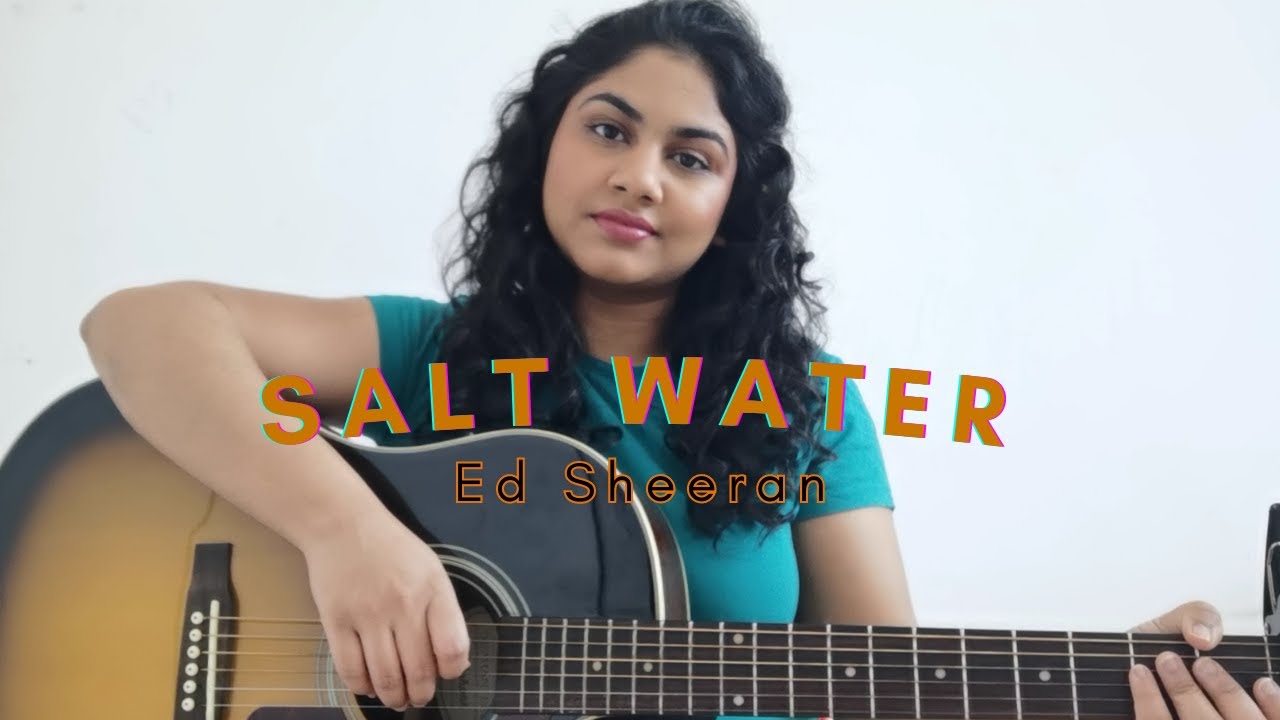 Ed Sheeran - Salt Water (Acoustic Cover) - YouTube