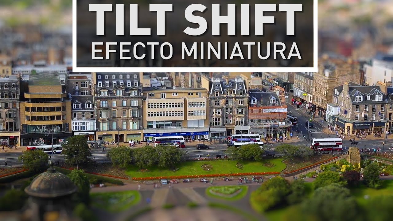 Cómo CREAR el Efecto TILT SHIFT 👉 Convierte el 🌍 MUNDO en MINIATURA - YouTube