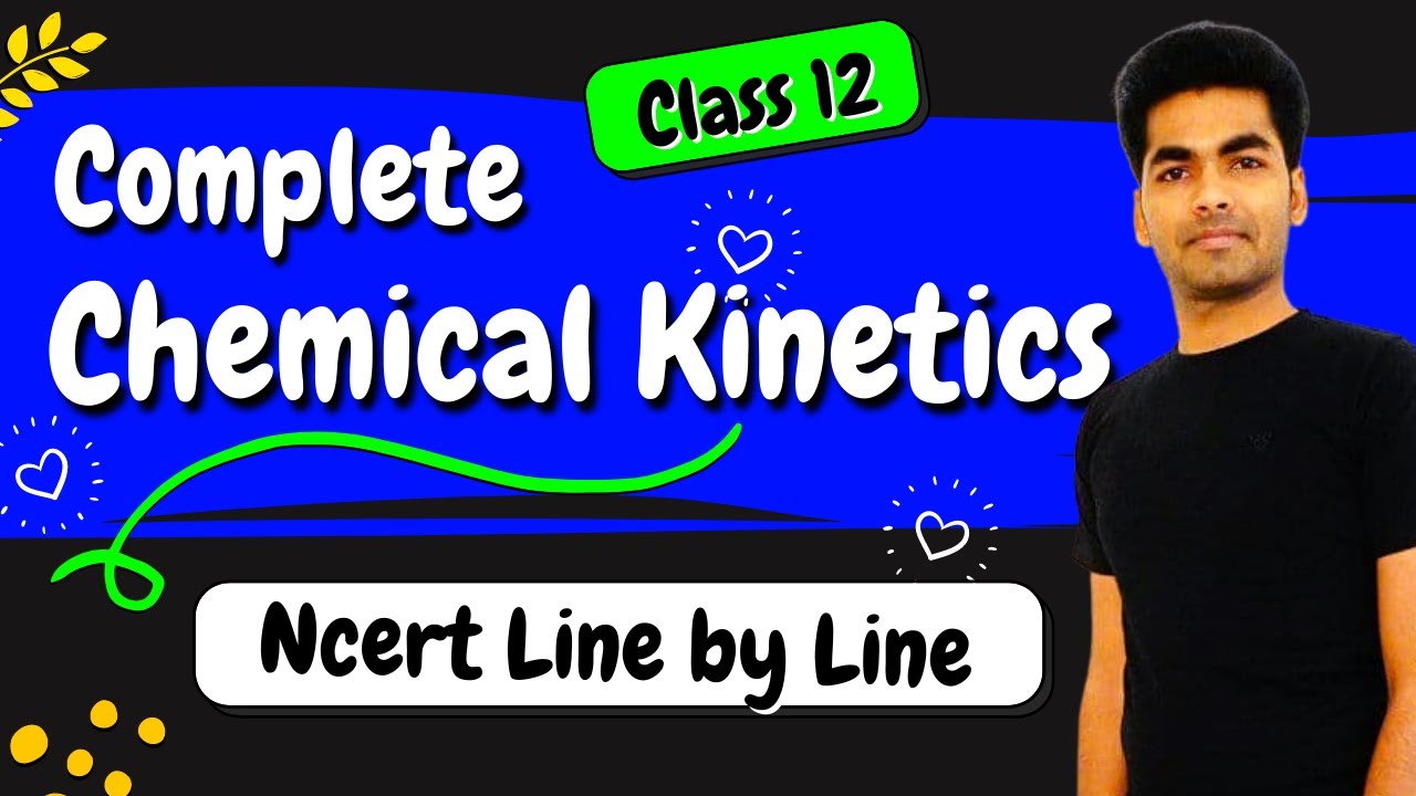 NCERT - Chemical Kinetics | Class 12 Physical Chemistry Line by Line ...