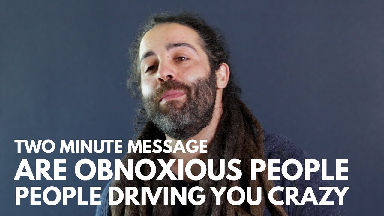Are Obnoxious People Driving You Crazy? - Two Minute Message - YouTube