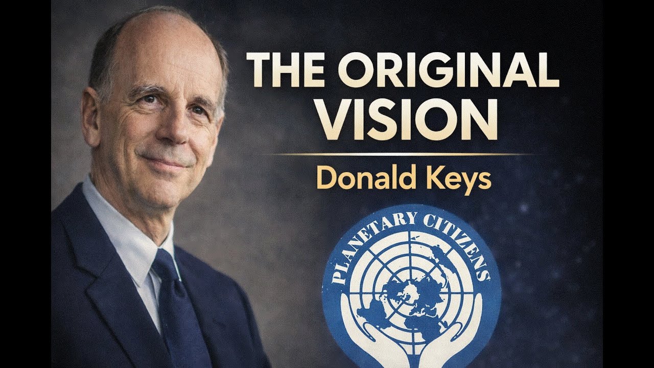 The Planetary Citizens Movement That Started With the UN with Donald ...