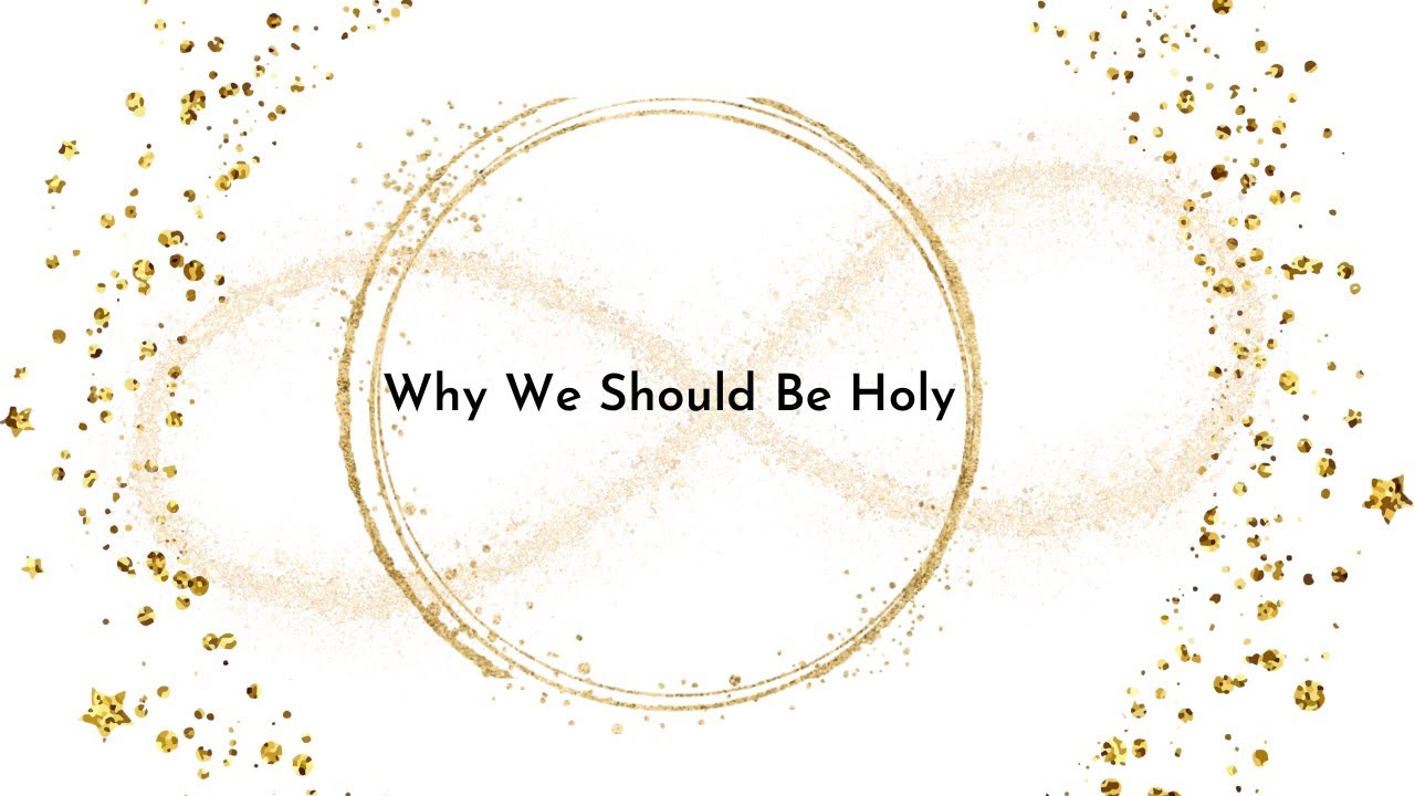 Why We Should Be Holy - YouTube