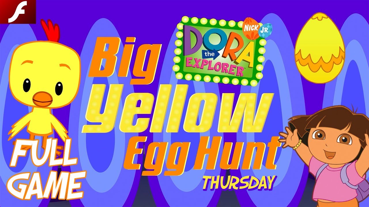Dora the Explorer™: Dora's Big Yellow Egg Hunt (Flash) Thursday - Nick ...