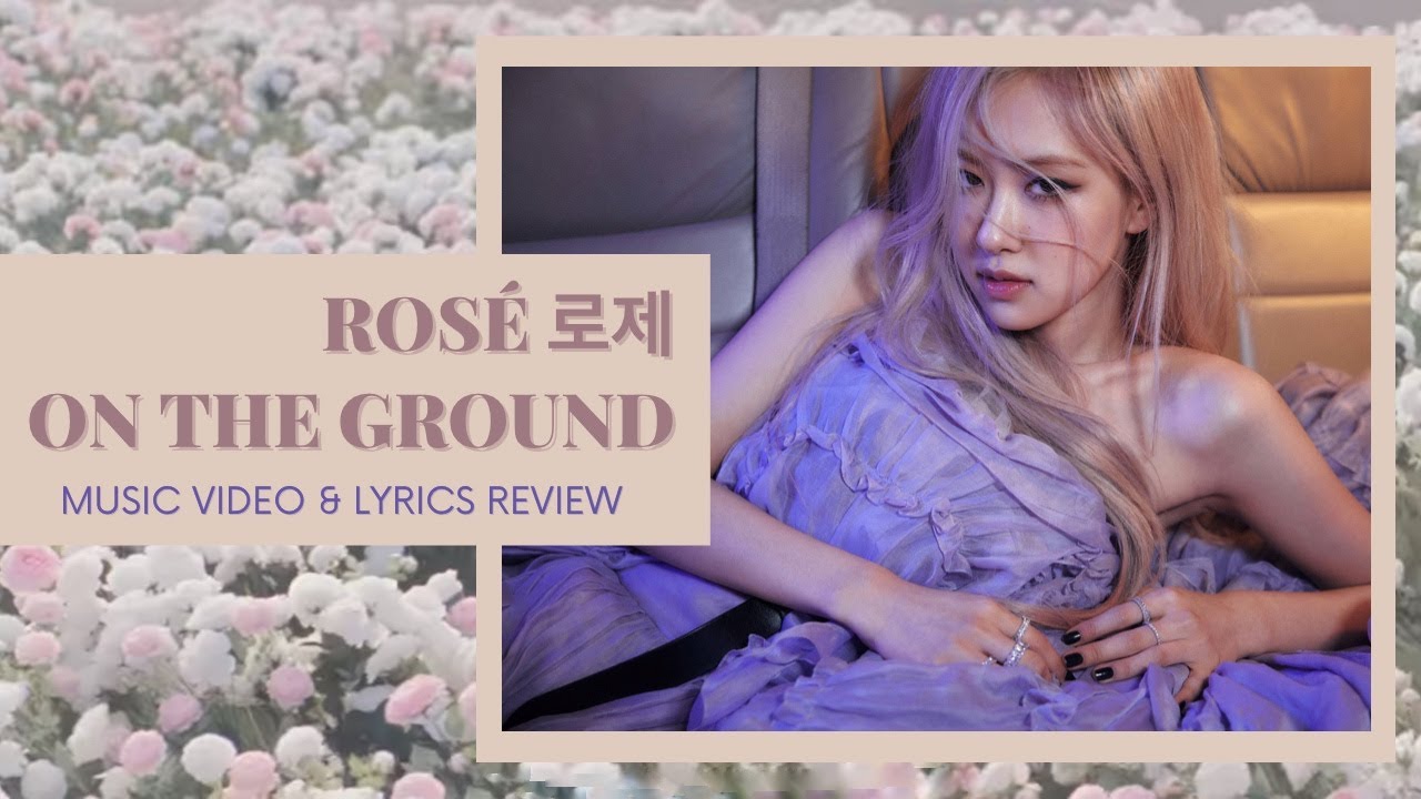 [BLACKPINK INTERPRETER] How is ROSÉ in real life? - 'On The Ground ...