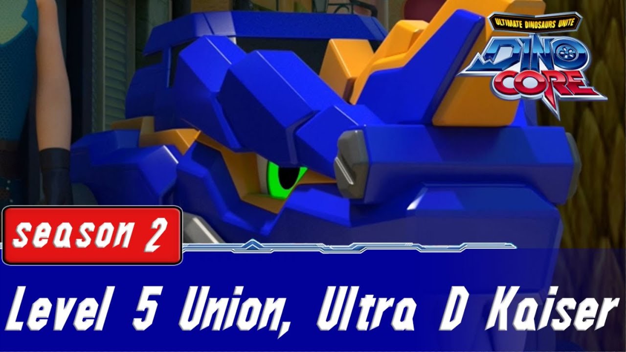 🅾🅲🅾🆁🅴 | Dinocore | S 02 | EP 04 | Level 5 Union, Ultra D Kaiser | Best ...