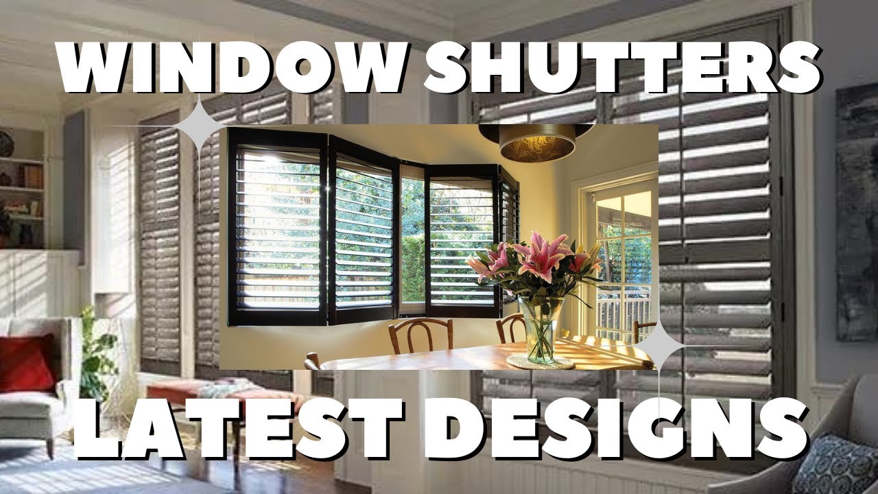 LATEST WINDOW SHUTTER DESIGN IDEAS FOR BEST WINDOW COVERINGS ...