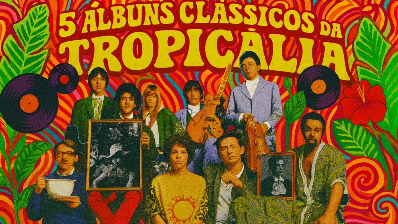 5 ÁLBUNS CLÁSSICOS DA TROPICÁLIA (PARTE 1) - YouTube