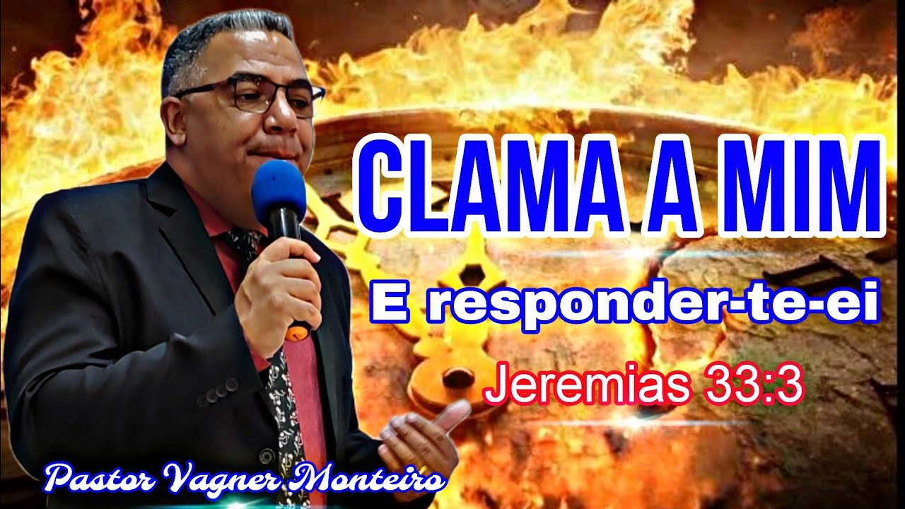 Clama a mim, e responder-te-ei - Pastor Vagner Monteiro - YouTube