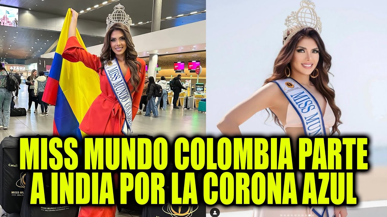 MISS MUNDO COLOMBIA CATALINA QUINTERO YA VIAJA A MISS WORLD 2025 - YouTube