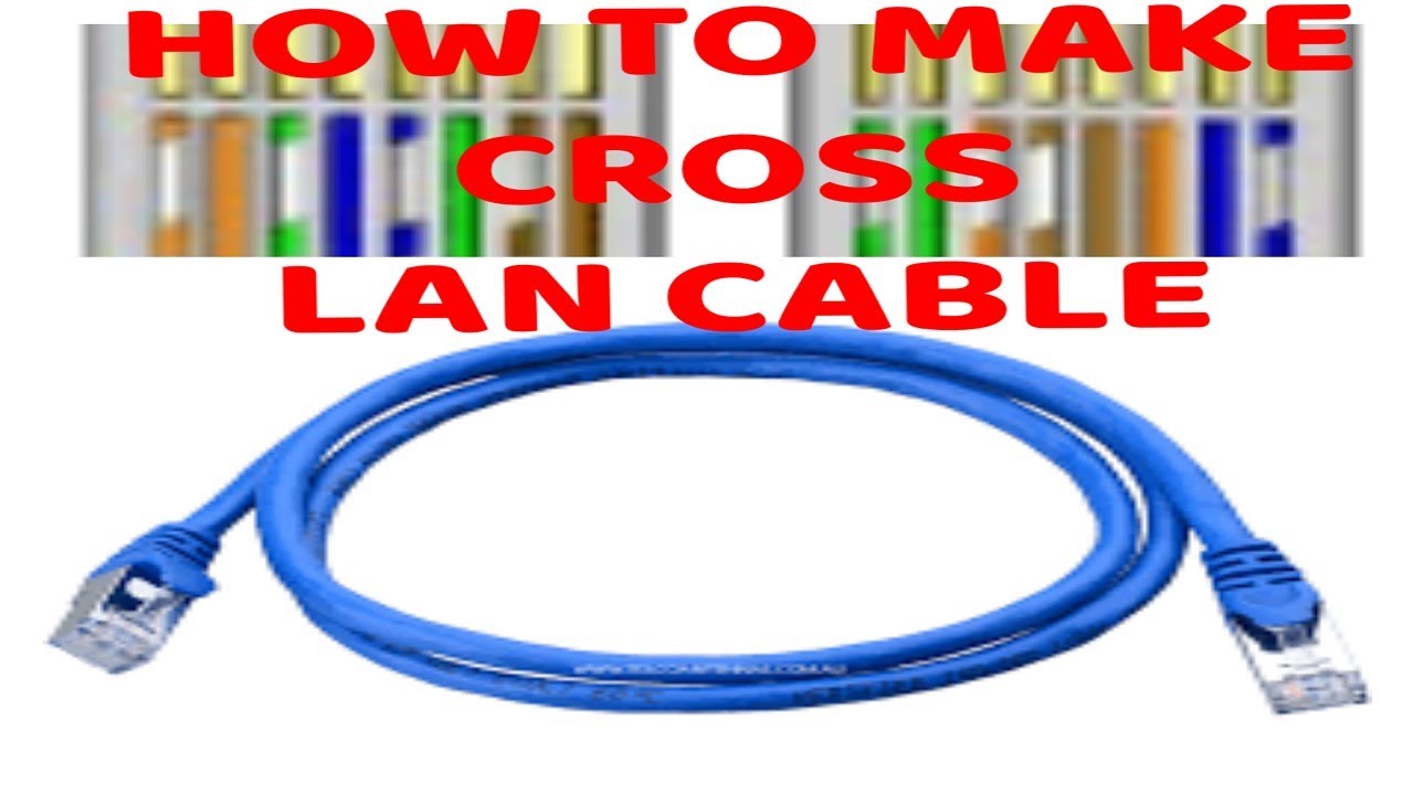 #9. HOW TO MAKE A CROSSOVER LAN CABLE - YouTube