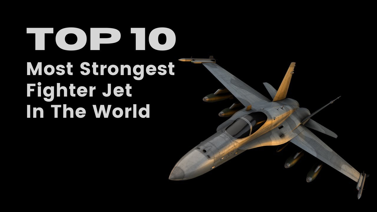 Top 10 Strongest Fighter Jets in the World - YouTube