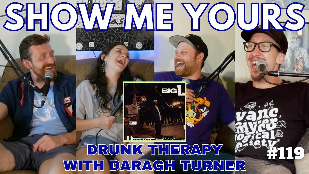 EP 119 - Drunk Therapy with Daragh Turner - Show Me Yours Podcast - YouTube