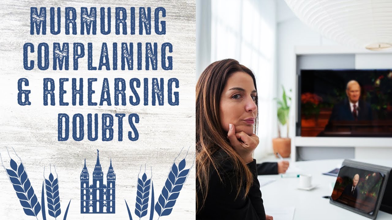 Murmuring, Complaining, Too Wise to Be Taught and Rehearsing Doubts ...